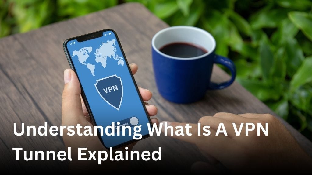 Understanding What Is A VPN Tunnel Explained - Pro VPN Matrix